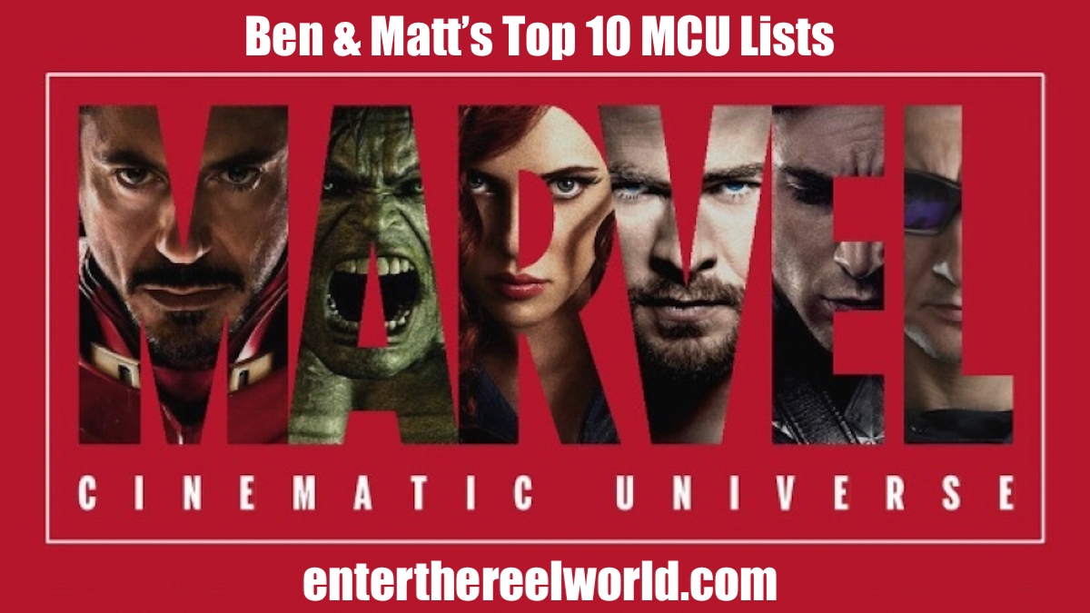 Ben & Matt’s Big List of MCU Lists – The Reel World